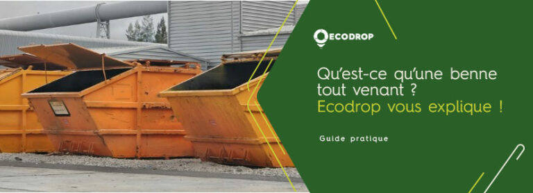 Qu'est ce qu'une benne tout venant ?- Ecodrop vous explique